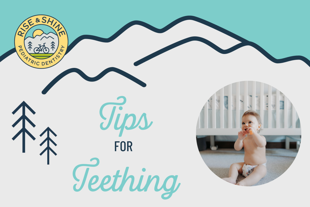 Top Tips for a Teething Baby | Rise and Shine Pediatric Dentistry